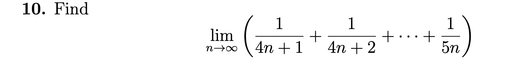 Solved 10. Find limn→∞(4n+11+4n+21+⋯+5n1) | Chegg.com