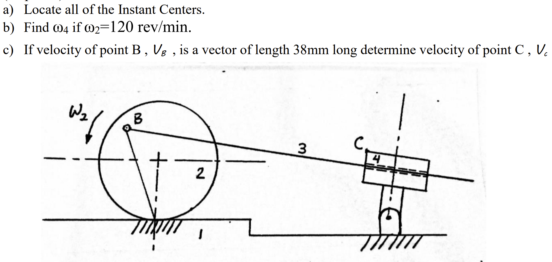 Solved a) Locate all of the Instant Centers. b) Find ω4 if | Chegg.com