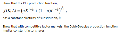 Solved Show that the CES production function, f(K, L) = | Chegg.com