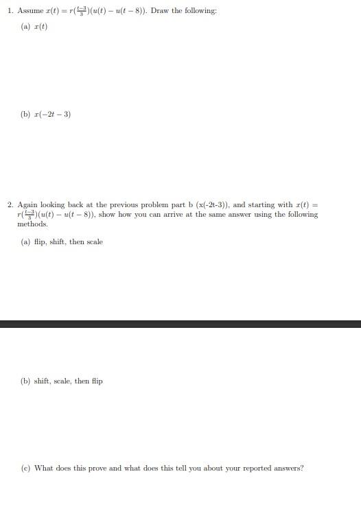 Solved 1. Assume x(t)=r(3t−3)(u(t)−u(t−8)). Draw the | Chegg.com