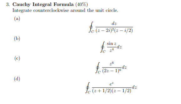 Solved 3. Cauchy Integral Formula (40\%) Integrate | Chegg.com