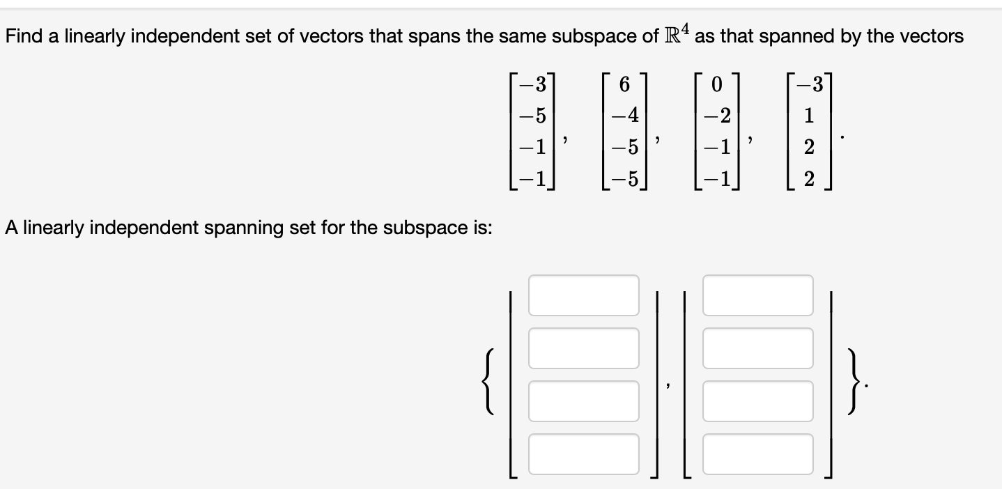Solved Find a linearly independent set of vectors that spans | Chegg.com