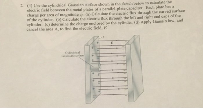 Solved 2. (4) Use the cylindrical Gaussian surface shown in | Chegg.com