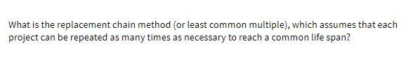 Solved What is the replacement chain method (or least common | Chegg.com