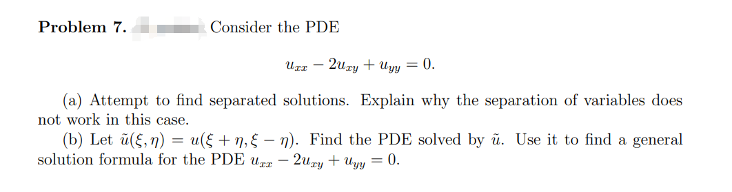 Solved Problem 7. Consider the PDE uxx−2uxy+uyy=0. (a) | Chegg.com