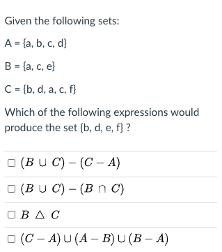 Solved Given the following sets: A = {a, b, c, d] B = {a, c, | Chegg.com