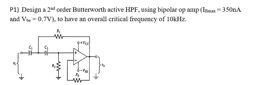 Solved P1) Design a 2nd order Butterworth active HPF, using | Chegg.com