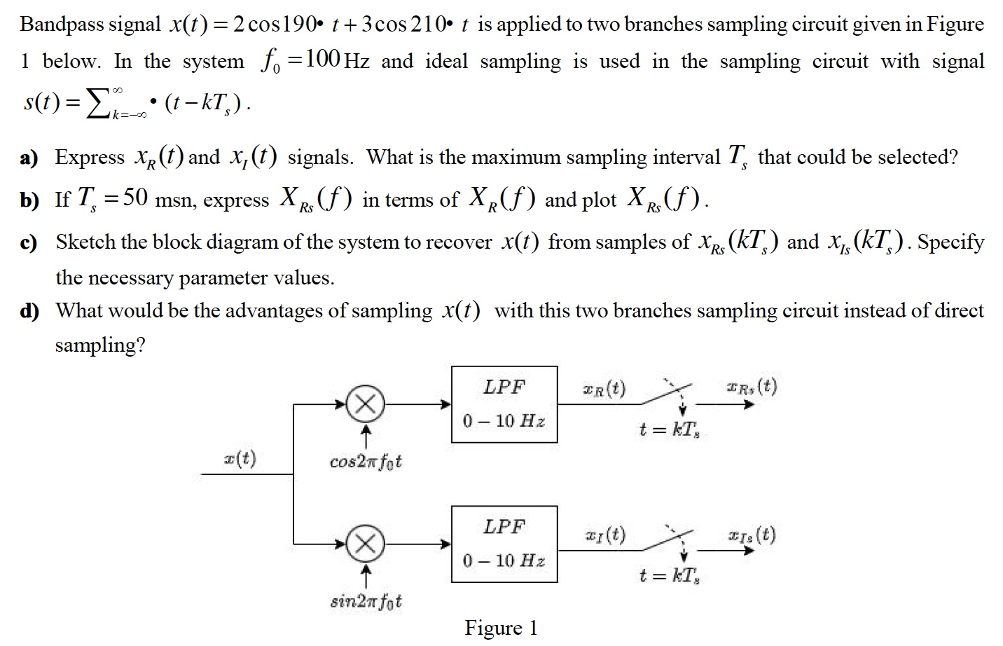 Bandpass signal x(t)=2 cos 190• t + 3cos 210• t is | Chegg.com