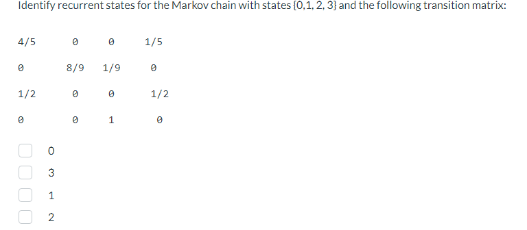 Solved Identify recurrent states for the Markov chain with | Chegg.com