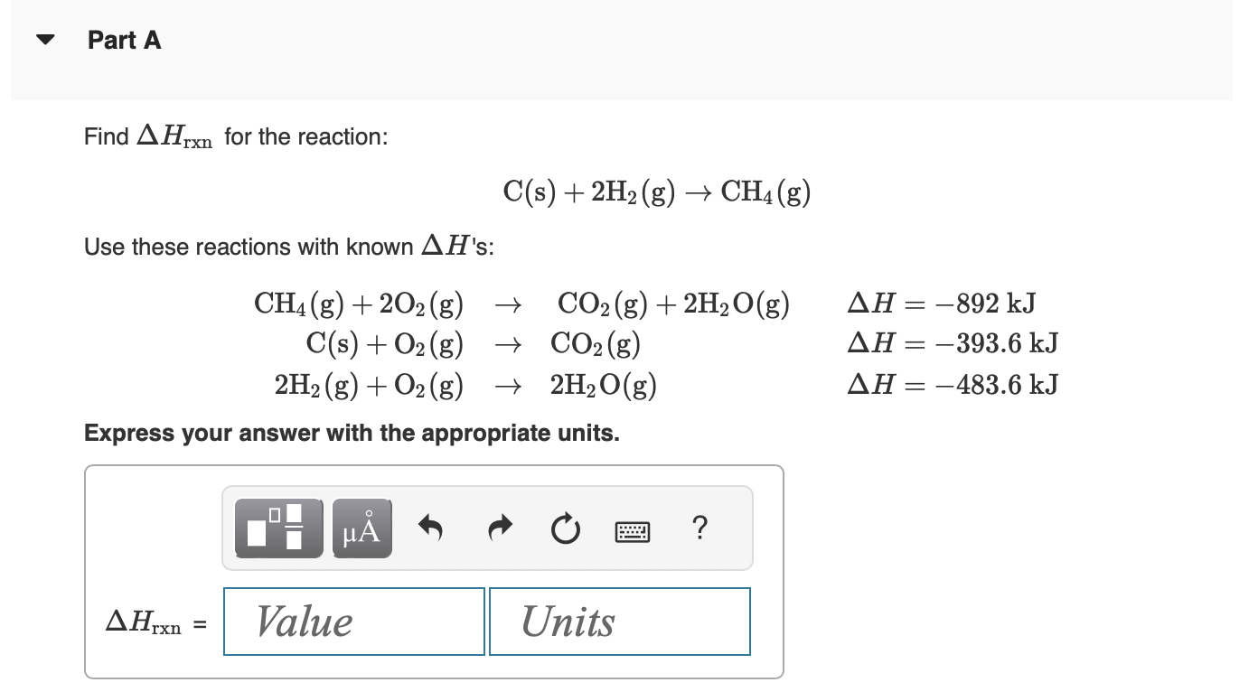 Solved Find ΔHrxn for the reaction: C(s)+2H2( g)→CH4( g) Use | Chegg.com