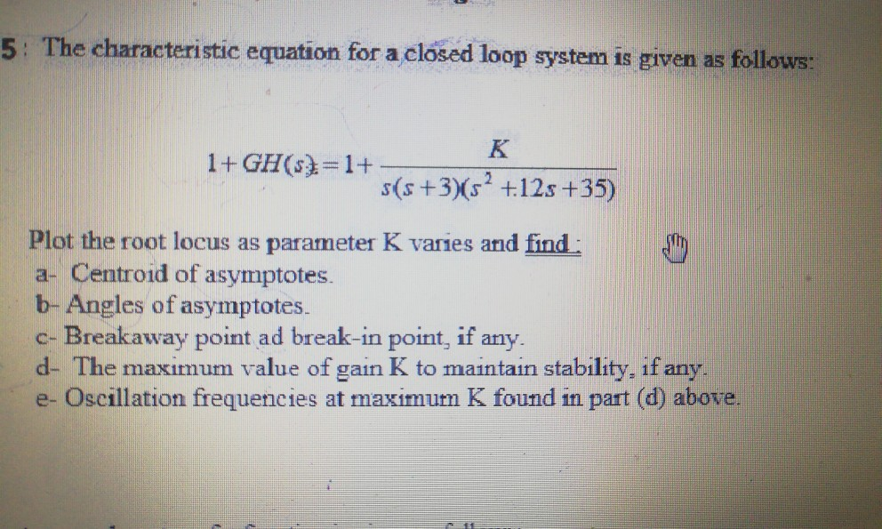 Solved 5 The characteristic equation for a closed loop | Chegg.com