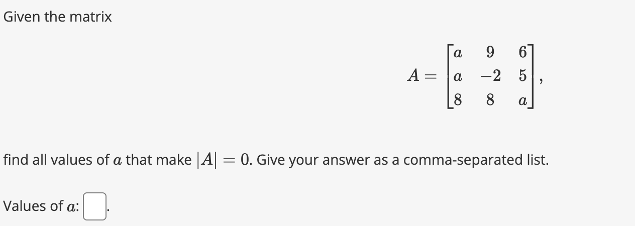 Solved Given the matrix A=⎣⎡aa89−2865a⎦⎤ find all values of | Chegg.com
