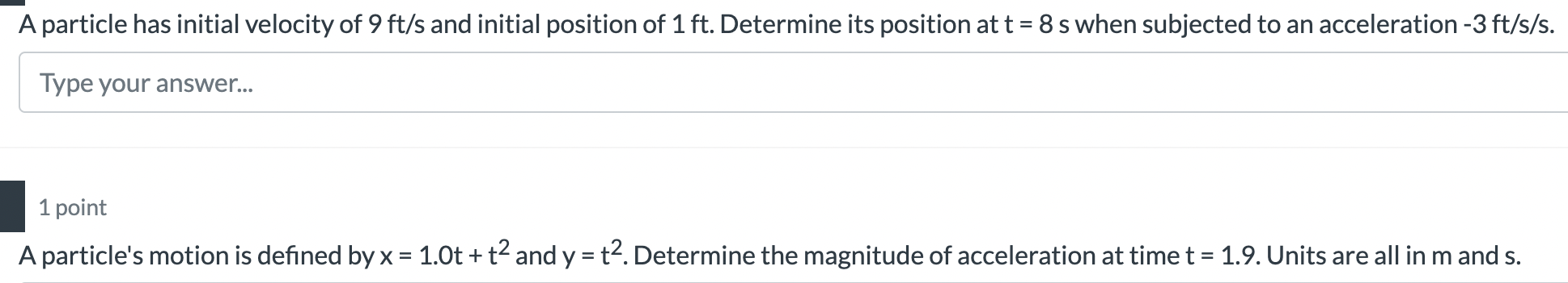 Solved A particle has initial velocity of 9ft/s and initial | Chegg.com