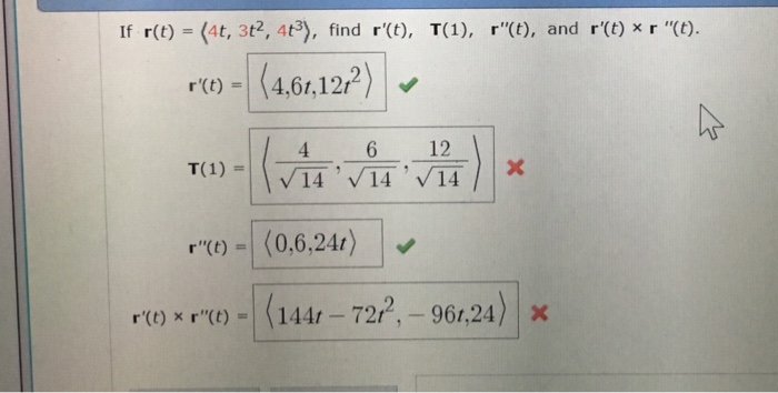 Solved If r(t) (4t, 3t2, 4t3), find r(t), T), (, and r() x r | Chegg.com