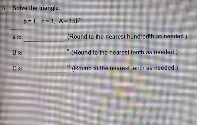 Solved 3. Solve the triangle. b=1, c= 3, A= 150° ar (Round | Chegg.com