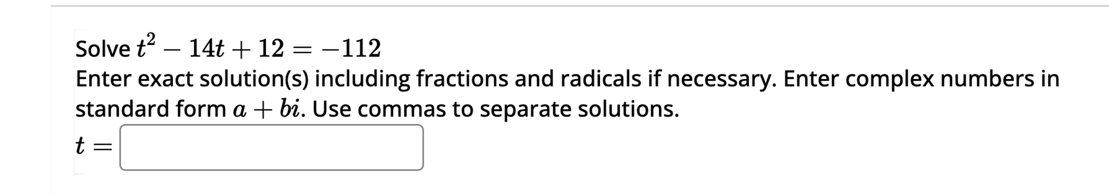 Solved Solve t2-14t+12=-112Enter exact solution(s) | Chegg.com