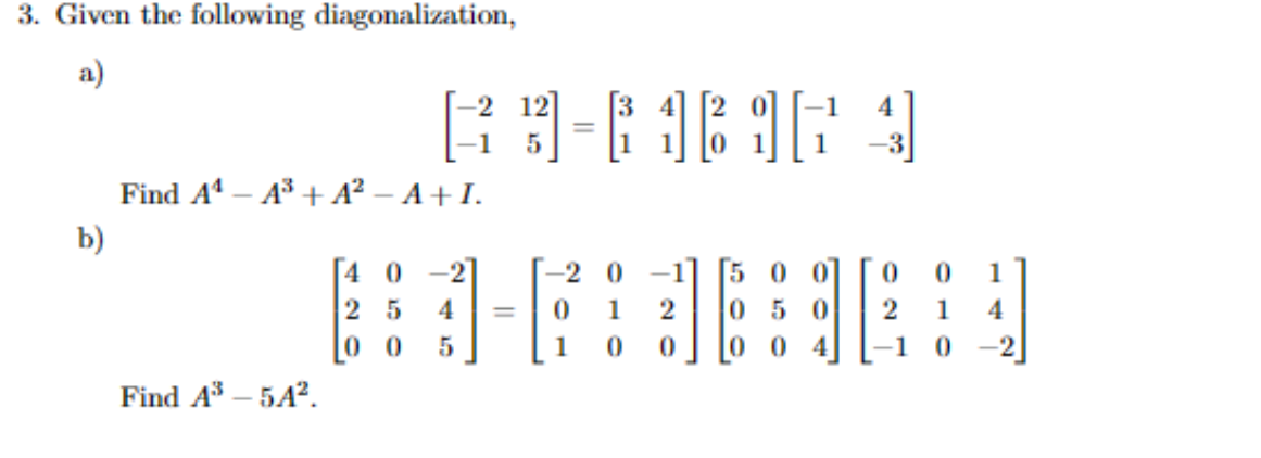 Solved 3. Given the following diagonalization, a) | Chegg.com