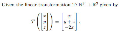 Solved Given the linear transformation T:R3→R3 given by | Chegg.com