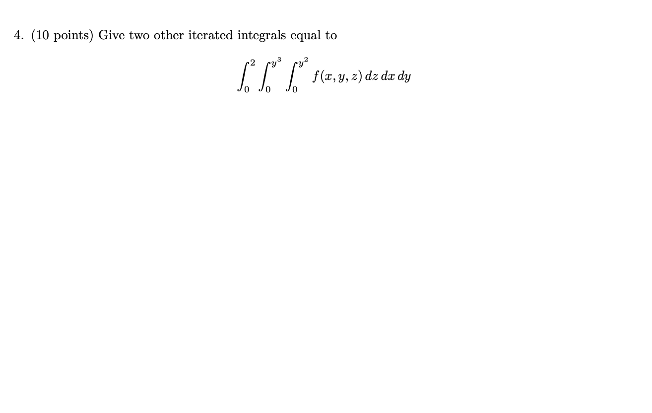 Solved 4. (10 points) Give two other iterated integrals | Chegg.com