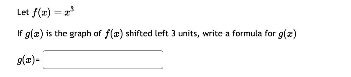 Solved Let f(x)=x3 If g(x) is the graph of f(x) shifted left | Chegg.com