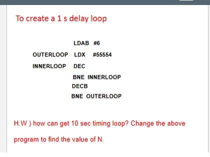 Solved To create a 1 s delay loop H.W) how can get 10 sec | Chegg.com