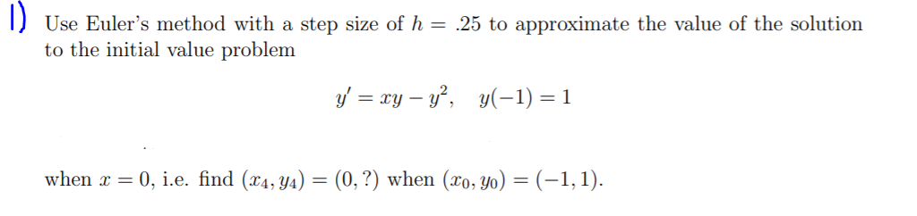 Solved 1) Use Euler's method with a step size of h = 25 to | Chegg.com