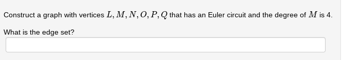 Solved Construct a graph with vertices L,M,N,O,P,Q that has | Chegg.com