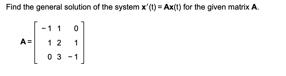 Solved Find the general solution of the system x′(t)=Ax(t) | Chegg.com