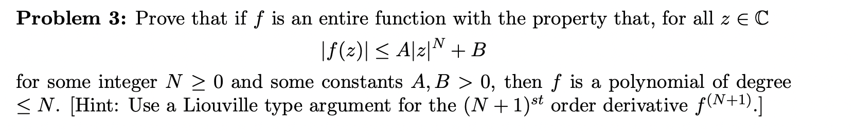 Solved ∣f(z)∣≤A∣z∣N+B for some integer N≥0 and some | Chegg.com