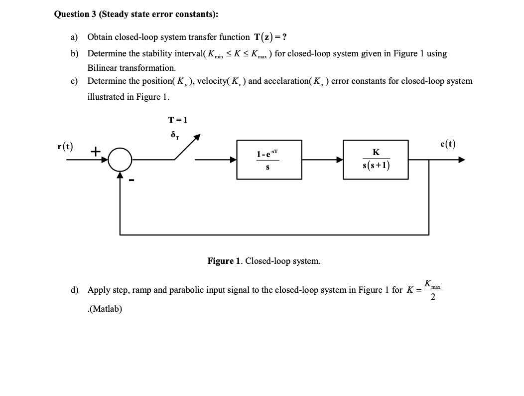 Solved Question 3 (Steady state error constants): a) Obtain | Chegg.com