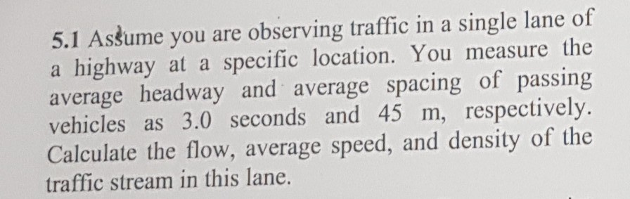 Solved 5.1 Asšume you are observing traffic in a single lane | Chegg.com
