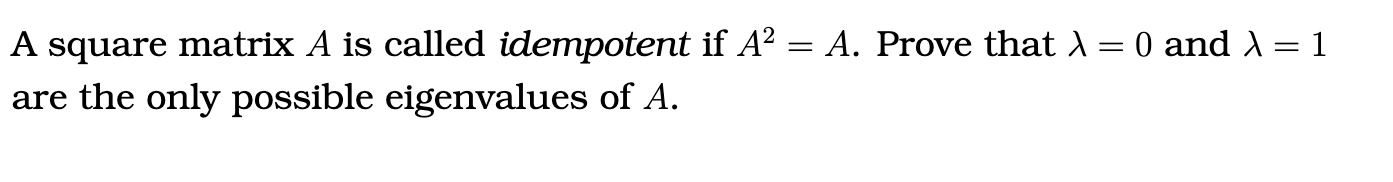 Solved A square matrix A is called idempotent if A2=A. Prove | Chegg.com
