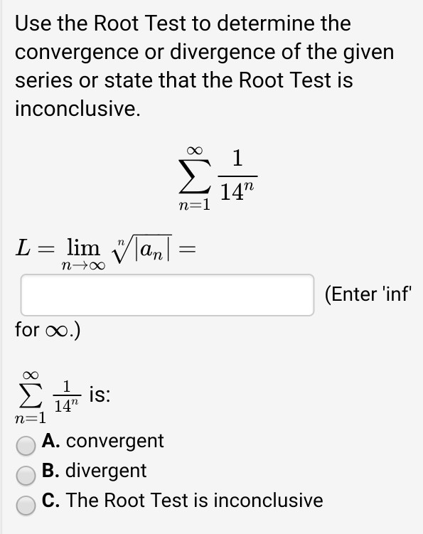Solved Use the Root Test to determine the convergence or | Chegg.com