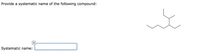 Solved Provide a systematic name of the following compound: | Chegg.com