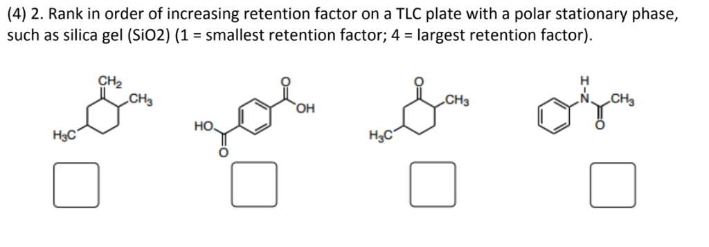 Solved (4) 2. Rank in order of increasing retention factor | Chegg.com