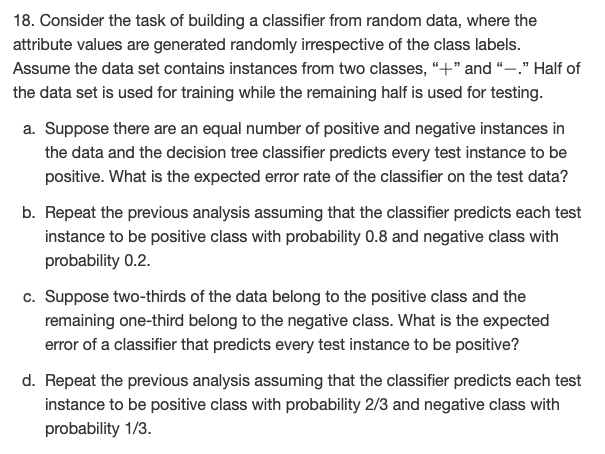 Solved 18. Consider the task of building a classifier from | Chegg.com