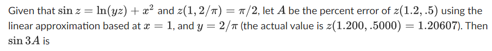 Solved Given that sinz=ln(yz)+x2 and z(1,2/π)=π/2, let A be | Chegg.com