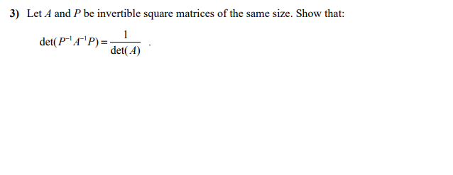 Solved 3) Let A and P be invertible square matrices of the | Chegg.com