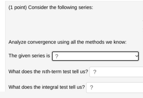 Solved (1 point) Consider the following series: Analyze | Chegg.com