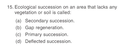 Solved 15. Ecological succession on an area that lacks any | Chegg.com