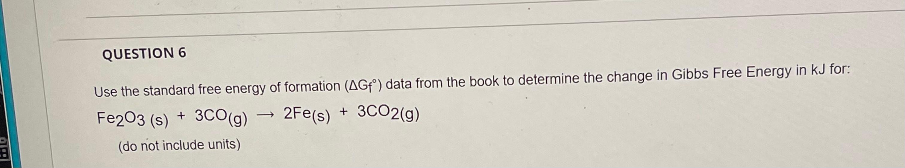 Solved QUESTION 6 Use the standard free energy of formation | Chegg.com