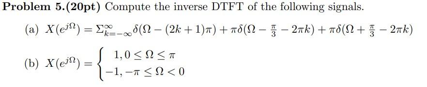 Solved Problem 5.(20pt) Compute the inverse DTFT of the | Chegg.com