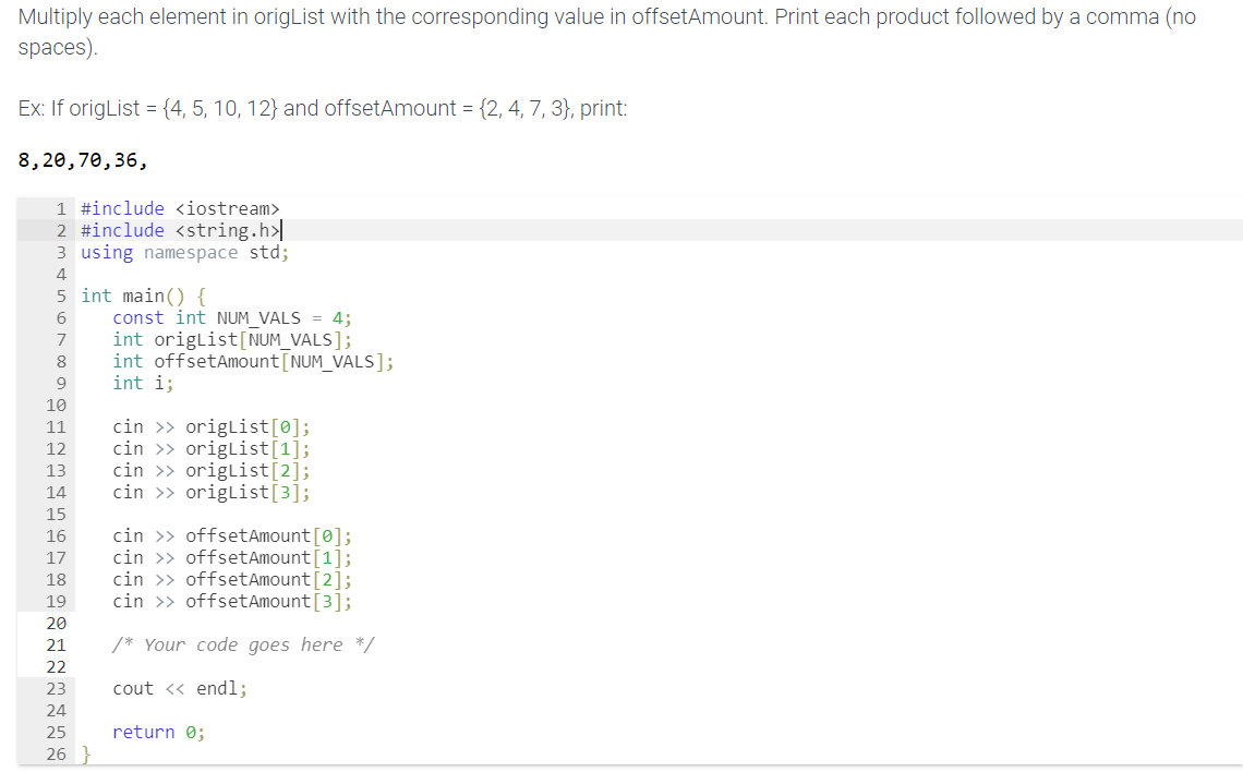 Solved Multiply each element in origList with the | Chegg.com Solved Multiply each element in origList with the | Chegg.com