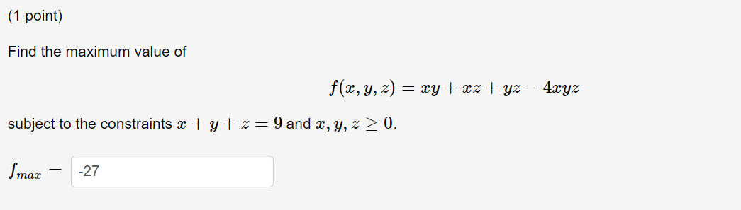 Solved (1 point) Find the maximum value of f(x, y, z) = xy + | Chegg.com