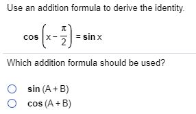 Solved Use an addition formula to derive the identity. cos | | Chegg.com