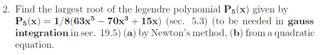 Solved 2. Find the largest root of the legendre polynomial | Chegg.com