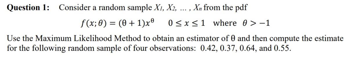 Solved Question 1: Consider a random sample X1, X2, ... , Xn | Chegg.com