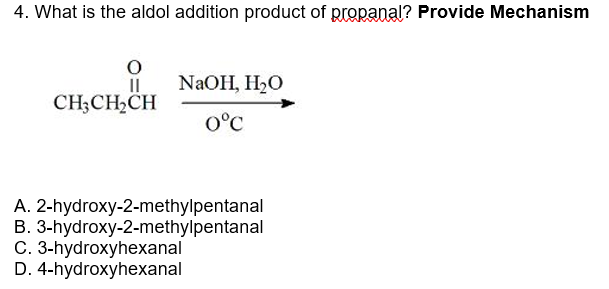 Solved 4. What is the aldol addition product of propanal? | Chegg.com