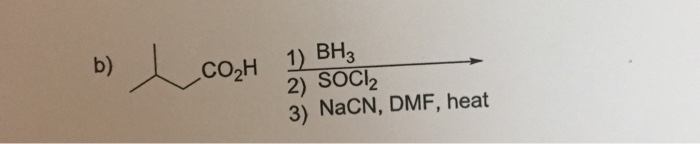 Solved b) 2) SOCl2 3) NaCN, DMF, heat | Chegg.com