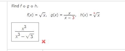 Solved Find f∘g∘h. f(x)=x,g(x)=x−3x,h(x)=9x x3−3x3 | Chegg.com